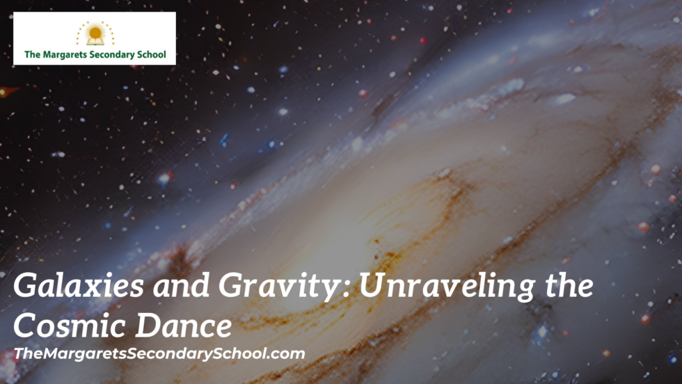 Galaxies and Gravity: Unraveling the Cosmic Dance | The Margaret's ...
