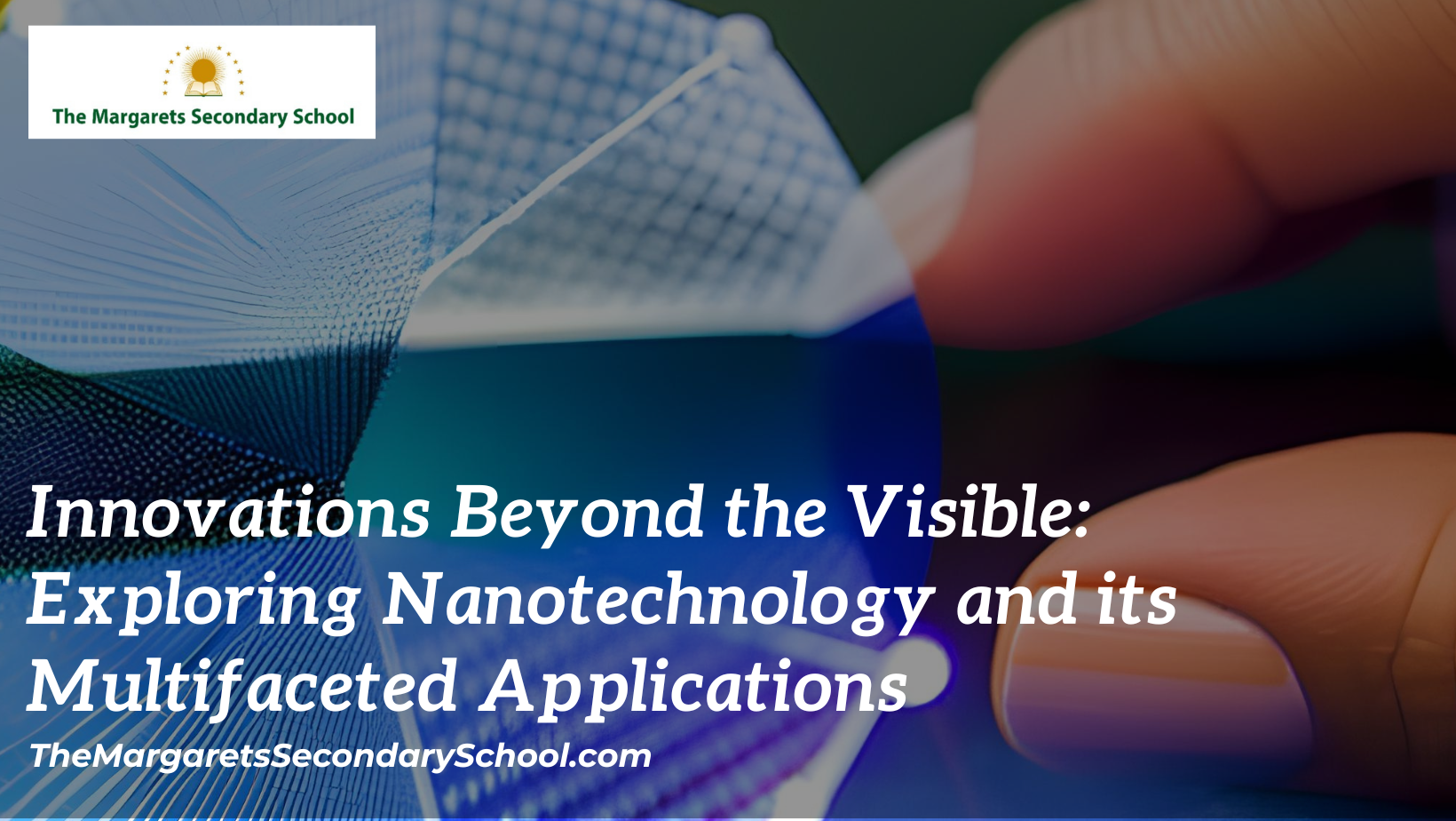 Innovations Beyond the Visible: Exploring Nanotechnology and its ...