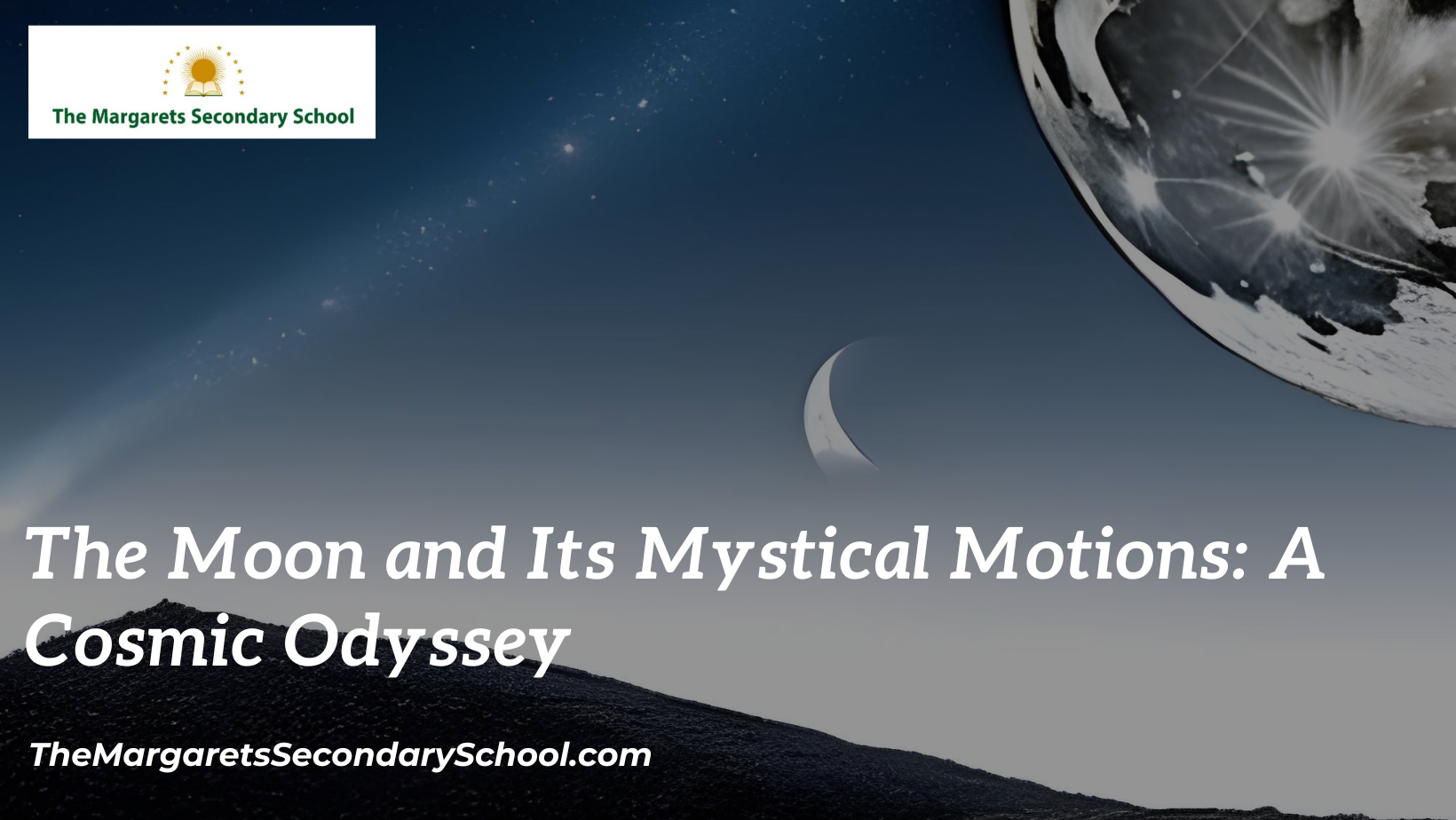 The Moon and Its Mystical Motions: A Cosmic Odyssey | The Margaret's Secondary School